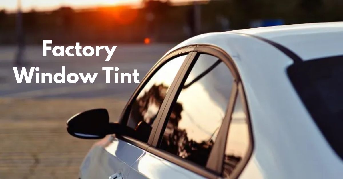 Factory Window Tint: What You Need to Know | The Tint Team
